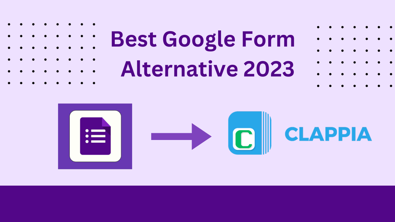 Google Forms Alternative | Clappia